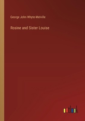 Rosine and Sister Louise by George John Whyte-Melville Paperback Book ...