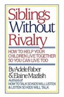 Siblings Without Rivalry: How to Help Your Children Live Together So ...