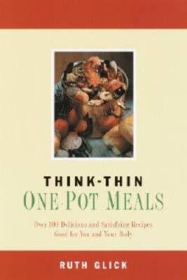 Think-Thin One-Pot Meals - Hardcover By Glick, Ruth - VERY GOOD ...