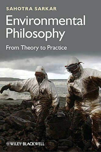 Environmental Philosophy: From Theory to Practice, Sarkar 9780470671818 ...