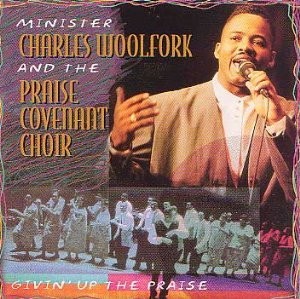 CHARLES WOOLFORK & PRAISE COVENANT - Givin Up The Praise - CD - *SEALED ...