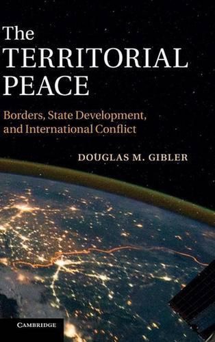 The Territorial Peace: Borders, State Development, and International ...