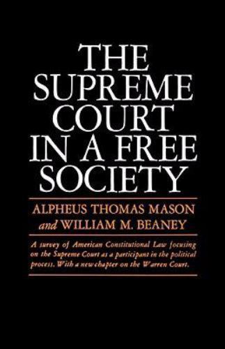 Supreme Court in a Free Society by Alpheus Thomas Mason and William M ...