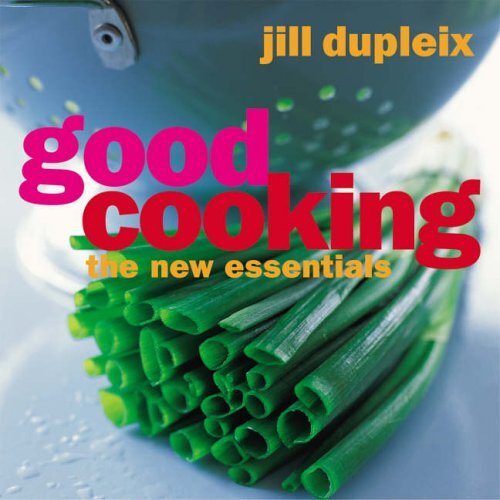 Good Cooking: The New Essentials: The New Basics By Jill Dupleix | eBay ...