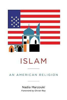 Islam: An American Religion by Nadia Marzouki (Hardcover, 2017) for ...