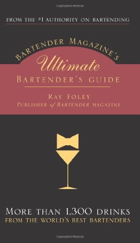 Bartender Magazine's Ultimate Bartender's Guide: More than 1,300 ...