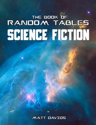 The Book of Random Tables: Science Fiction: 26 Random Tables for ...