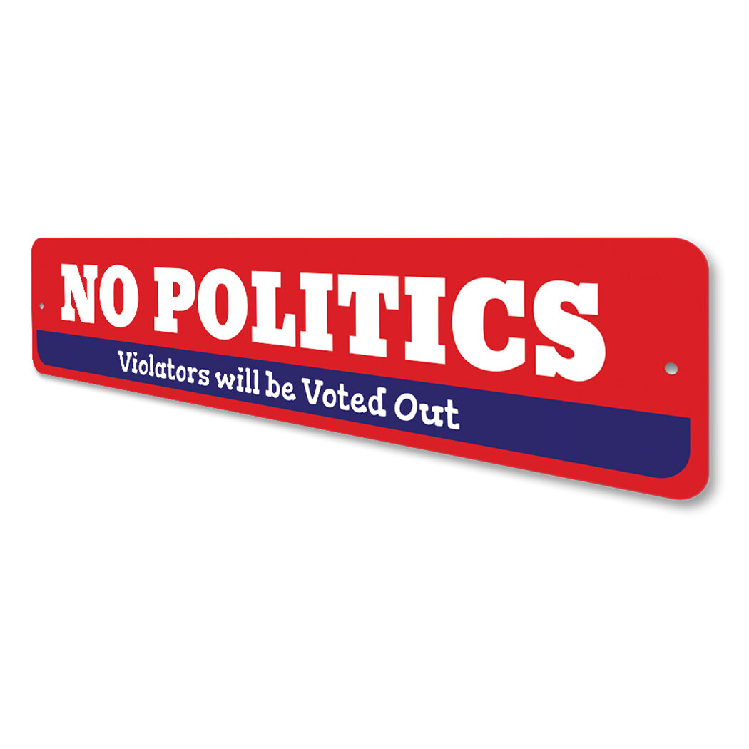 Politics 2020 Sign Custom No Politics Election Campaign Aluminum Metal ...