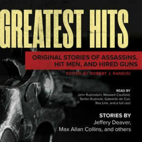 Greatest Hits : Original Stories of Assassins, Hit Men, and Hired Guns ...