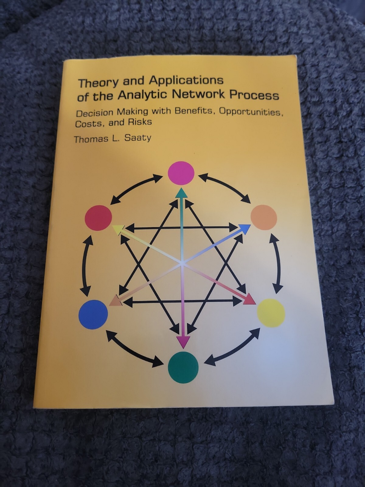Theory and Applications of the Analytic Network Process : Decision ...