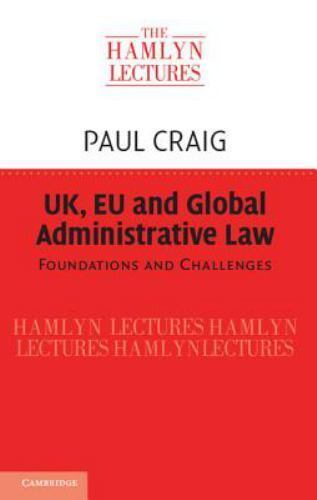 The Hamlyn Lectures: UK, EU and Global Administrative Law : Foundations ...