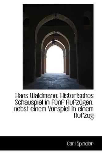 Hans Waldmann : Historisches Schauspiel in fnnf Aufzngen, nebst einem ...