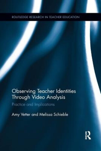 Observing Teacher Identities through Video Analysis: Practice and ...