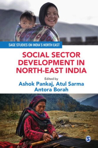 Social Sector Development in North-East India (SAGE Studies on India′s ...