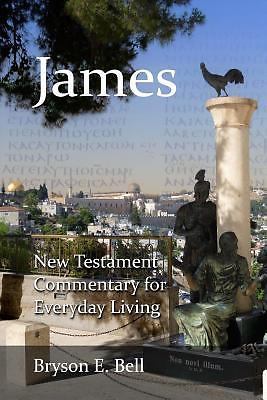 New Testament Commentary for Everyday Living: James by Bryson Bell ...