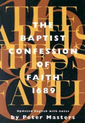 The Baptist Confession of Faith 1689: Or the Second London Confession ...