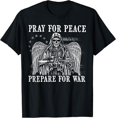 NEW LIMITED Pray For Peace Prepare For War Gift T-Shirt - Pre-shrunk ...
