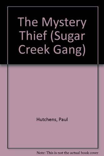 THE MYSTERY THIEF (SUGAR CREEK GANG) By Paul Hutchins | eBay