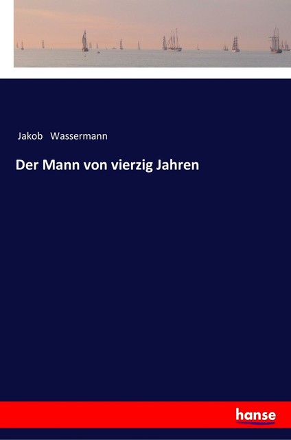 Der Mann von vierzig Jahren von Jakob Wassermann (2018, Taschenbuch ...