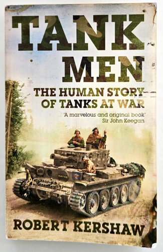 Tank Men, The Human Story of Tanks at War, by Robert Kershaw (STLC) | eBay