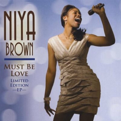 Niya Brown - Must Be Love Ep CD ** Free Shipping** 607568406024| eBay