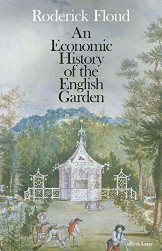 An Economic History of the English Garden By Roderick Floud | eBay
