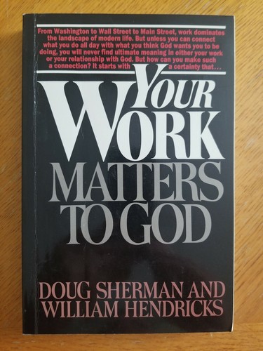 Your Work Matters To God, Doug Sherman, William Hendricks, NavPress | eBay