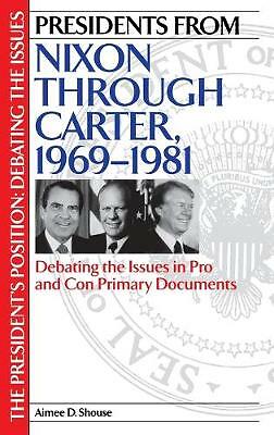 Presidents from Nixon through Carter, 1969-1981: Debating the Issues in ...