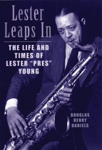 Lester Leaps In: The Life and Times of Lester Pres Young, Daniels ...