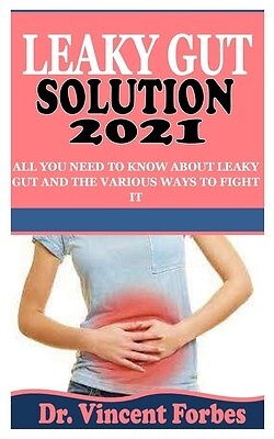 Leaky Gut Solution 2021 All You Need Know About Leaky Gut by Forbes ...
