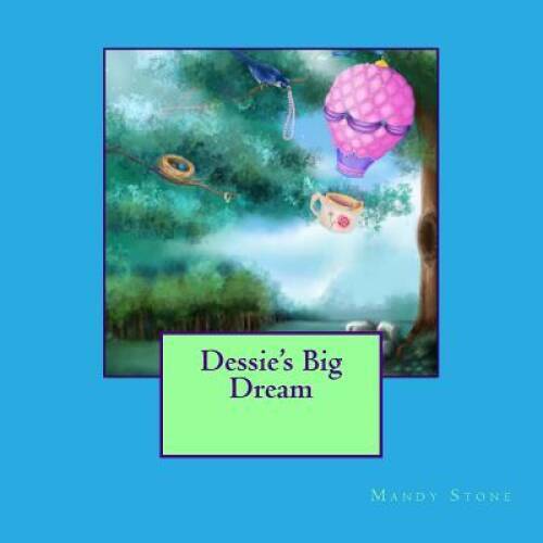 Dessies Big Dream - Paperback By Stone, Mrs Mandy - GOOD 9781539485643 ...