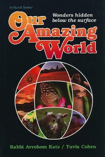 Our Amazing World: Wonders Hidden Below the Surface (ArtScroll ...