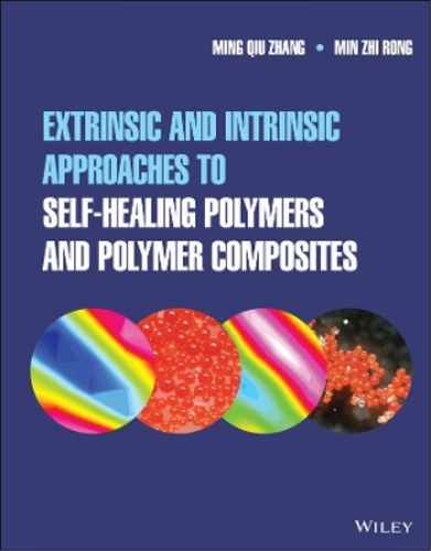 Ming Qiu Zhang Extrinsic and Intrinsic Approaches to Self-Healing Polym ...