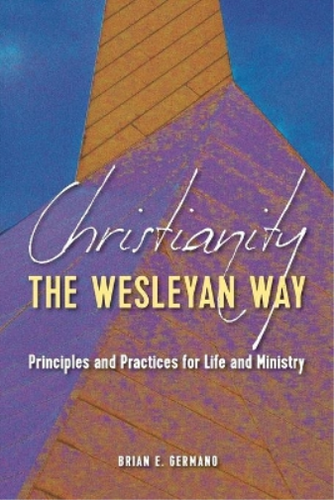 Brian E Germano Christianity the Wesleyan Way (Paperback) (US IMPORT ...