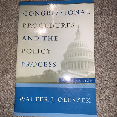 Congressional Procedures and the Policy Process by Walter J Oleszek ...