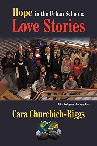 Hope in the Urban Schools: Love Stories Cara Churchich-Riggs New Book ...