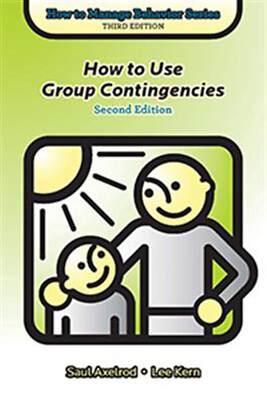 How to Use Group Contingencies, Second Edition Saul Axelrod • Lee Kern ...