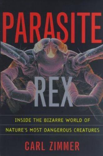 Parasite Rex : Inside the Bizarre World of Nature's Most Dangerous ...