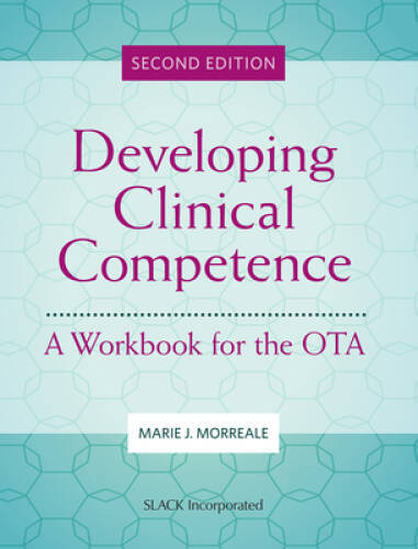 Developing Clinical Competence: A Workbook for the OTA - Paperback ...