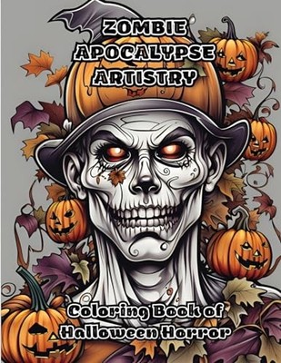 Zombie Apocalypse Artistry: Coloring Book of Halloween Horror ...