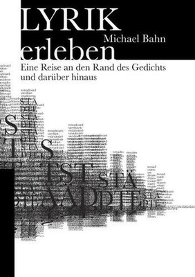 Lyrik erleben: Eine Reise an den Rand des Gedichts und dar?ber hinaus ...