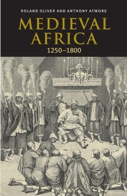 Roland Oliver Anthony Atmore Medieval Africa, 1250–1800 (Paperback) (UK ...
