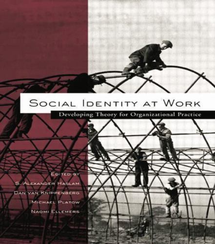 Social Identity at Work : Developing Theory for Organizational Practice ...
