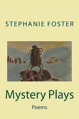 Mystery Plays: Poems by Stephanie Foster (Paperback / softback, 2016 ...