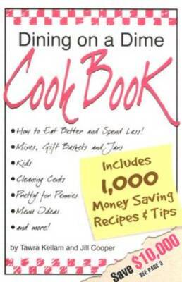 Dining on a Dime Cook Book: 1000 Money Saving Recipes and Tips - GOOD ...