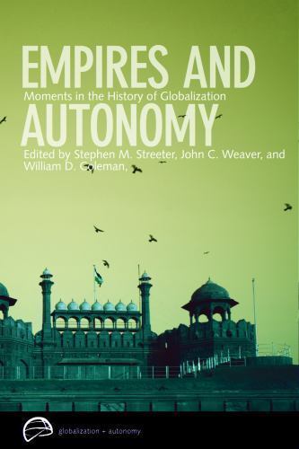 Globalization and Autonomy Ser.: Empires and Autonomy : Moments in the ...
