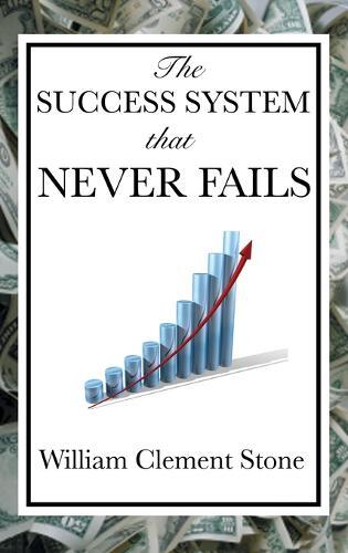 William Clement Stone The Success System That Never Fails (Hardback ...