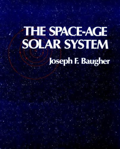 The Space-Age Solar System by Baugher, Joseph F. 9780471850342| eBay