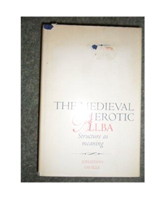 Medieval Erotic Alba: Structure As Meaning, Saville, Jonathan | eBay