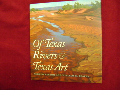 Sansom, Andrew & William E. Reaves. Of Texas Rivers & Texas Art. 2017 ...
